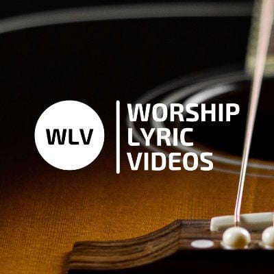 Worship Lyric Videos