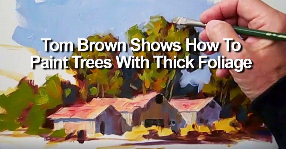 Download How To Paint Trees With Thick Foliage by Tom Brown Teaches Oil ...